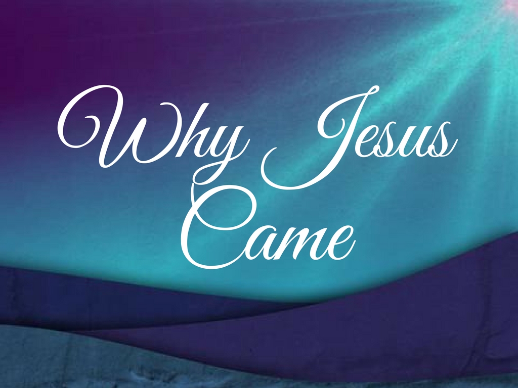 Why Jesus Came | Venture Church